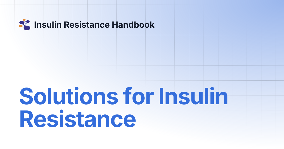 Solutions for Insulin Resistance | Insulin Resistance Handbook